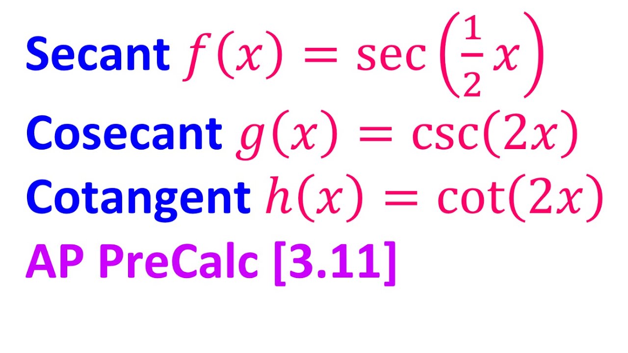 3.11B - Secant, Cosecant, and Cotangent [AP Precalculus] - YouTube