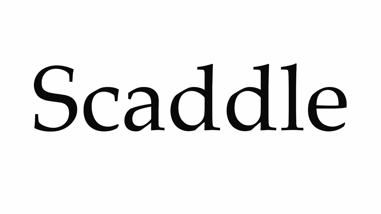 How to Pronounce Scaddle - YouTube