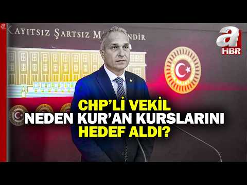 CHP'li vekil Kur'an kurslarını hedef aldı! \
