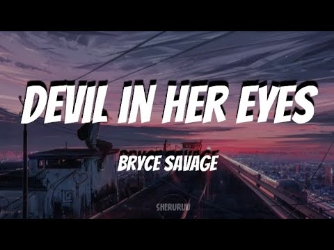 Devil In Her Eyes - Bryce Savage [Lyrics] - YouTube