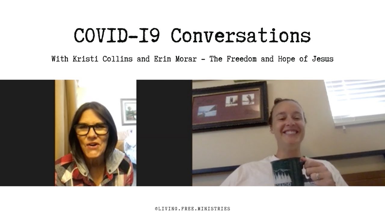 COVID-19 Conversations - The Freedom and Hope of Jesus with Kristi ...