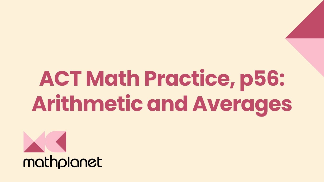 ACT Math Practice, p56: Arithmetic and Averages - YouTube