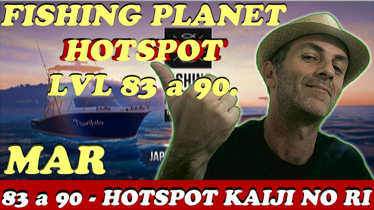 FISHING PLANET :: KAIJI NO RI - HOTSPOT LEVEL 83 a 90 - SPOT CORRICO ou ATRACADO :: - YouTube