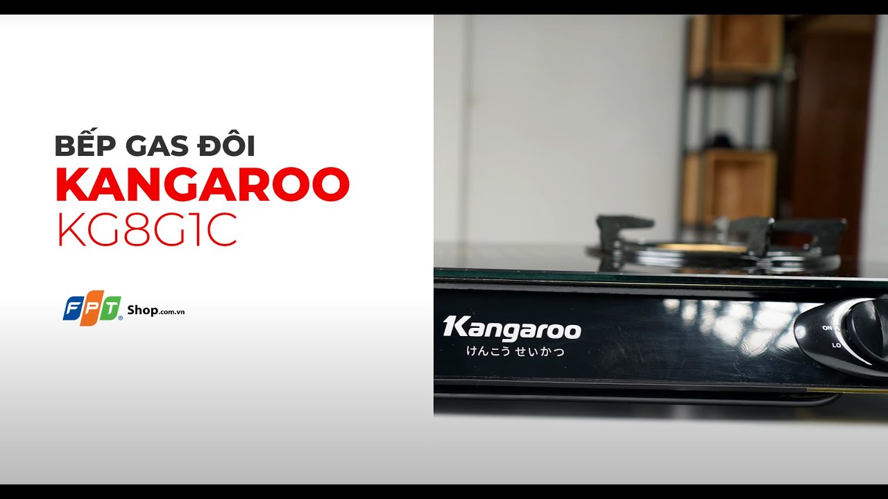 Trên tay Bếp gas Kangaroo KG8G1C, Mặt bếp kính chịu lực, chịu nhiệt cao cấp - YouTube