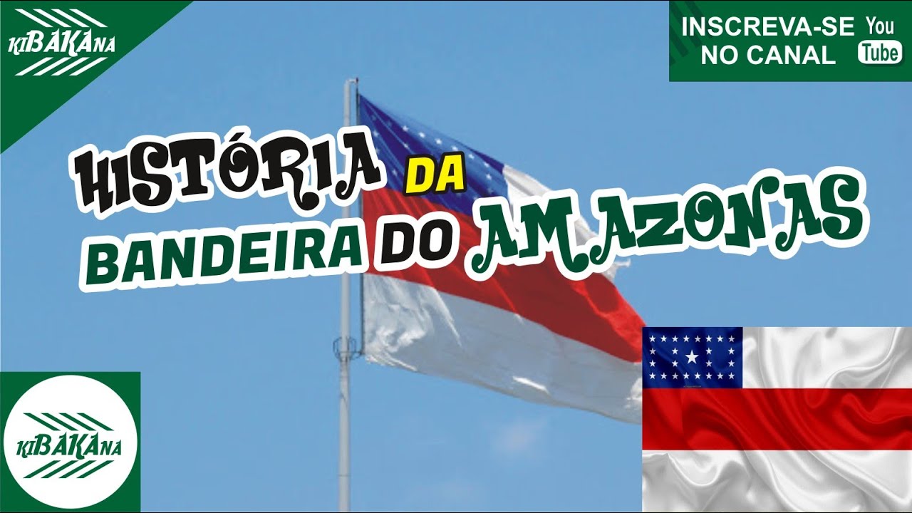 📹🇧🇷 HISTÓRIA DA BANDEIRA DO AMAZONAS - YouTube