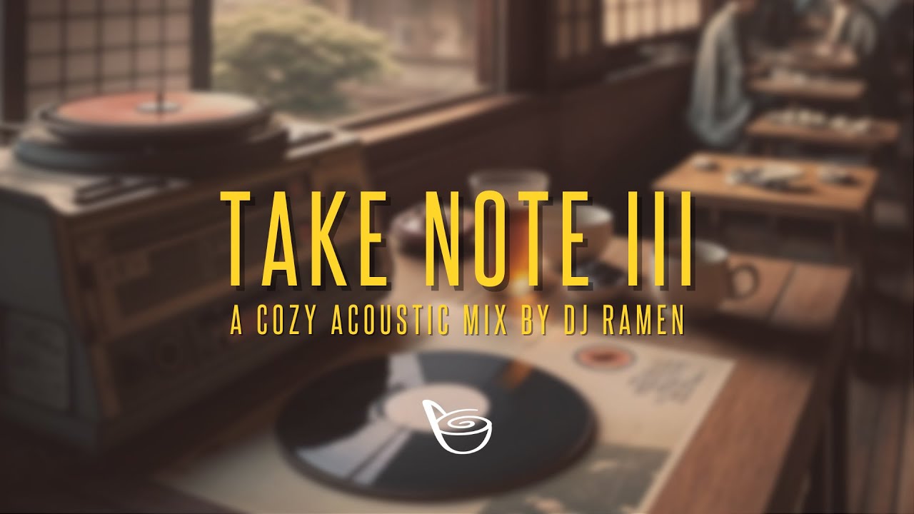 Take Note III: A Cozy Acoustic Mix by DJ Ramen | Take Note Mix Series ...