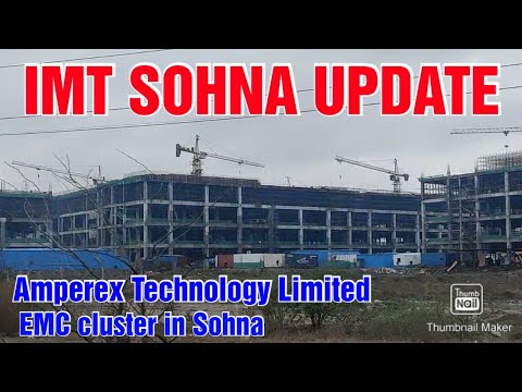 IMT SOHNA UPDATE ! Amperex Technology Limited ! EMC cluster in Sohna ...