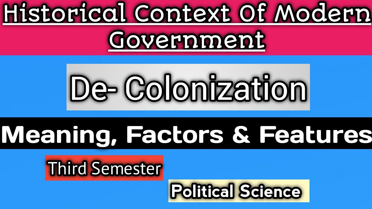 DE-COLONIZATION : MEANING , FACTORS & FEATURES - YouTube