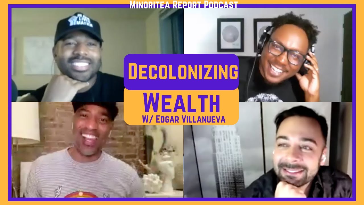 Decolonizing Wealth with Edgar Villanueva & #YoAunTeas - YouTube