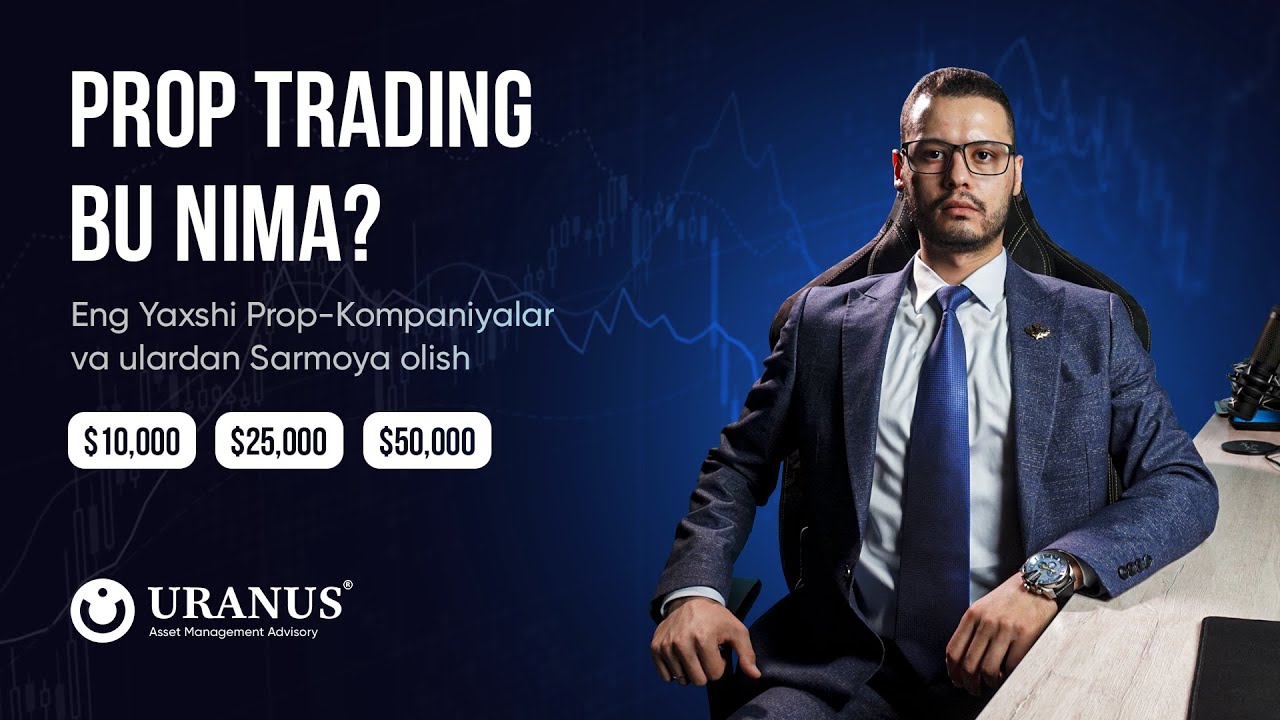 PROP TRADING Bu Nima? Qaysi Prop-Kompaniyalar Bilan Ishlagan Ma’qul ...