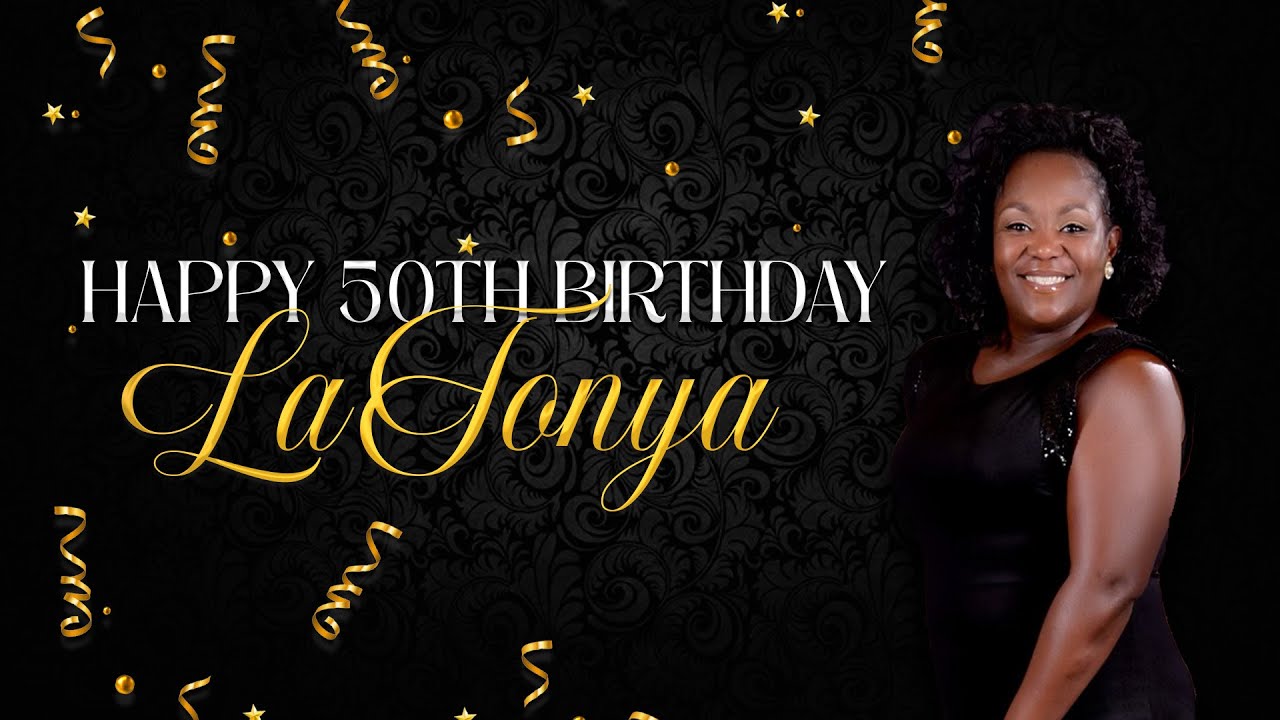 Happy Birthday, LaTonya - YouTube