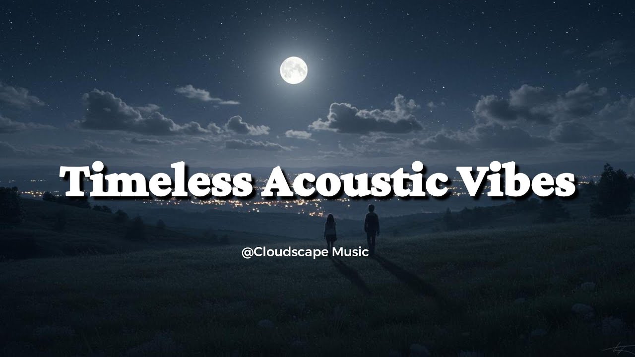 Gentle Glow - Timeless Acoustic Vibes | Acoustic Music | Cloudscape Music - YouTube