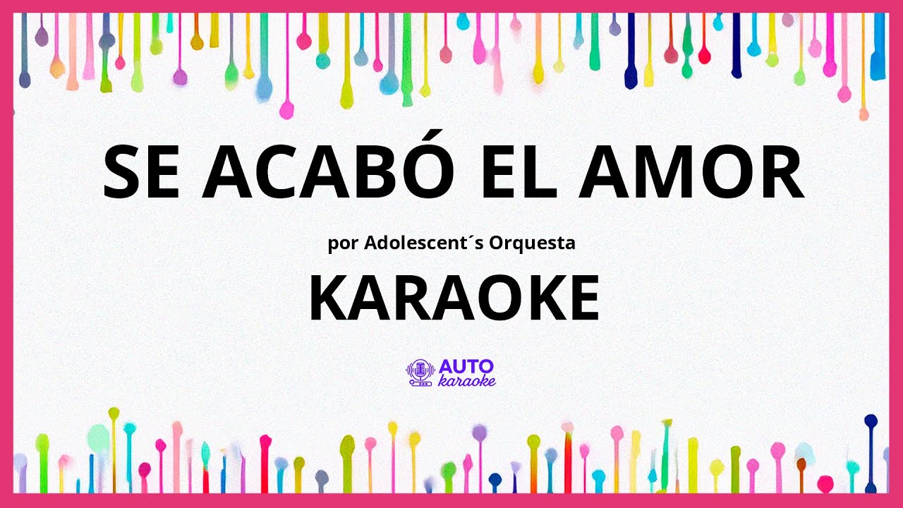 Adolescents Orquesta - Se Acabó el Amor KARAOKE (tono original) - YouTube