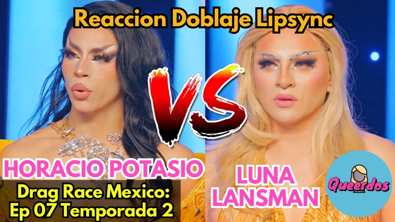 Horacio Potasio vs Luna Lansman | Drag Race Mexico Temp 2 Ep 7 ...