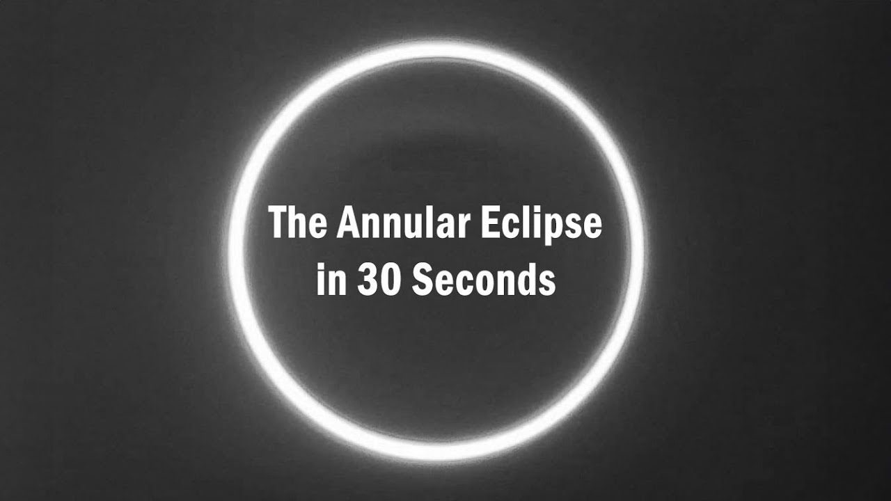 The Annular Eclipse in 30 Seconds - YouTube