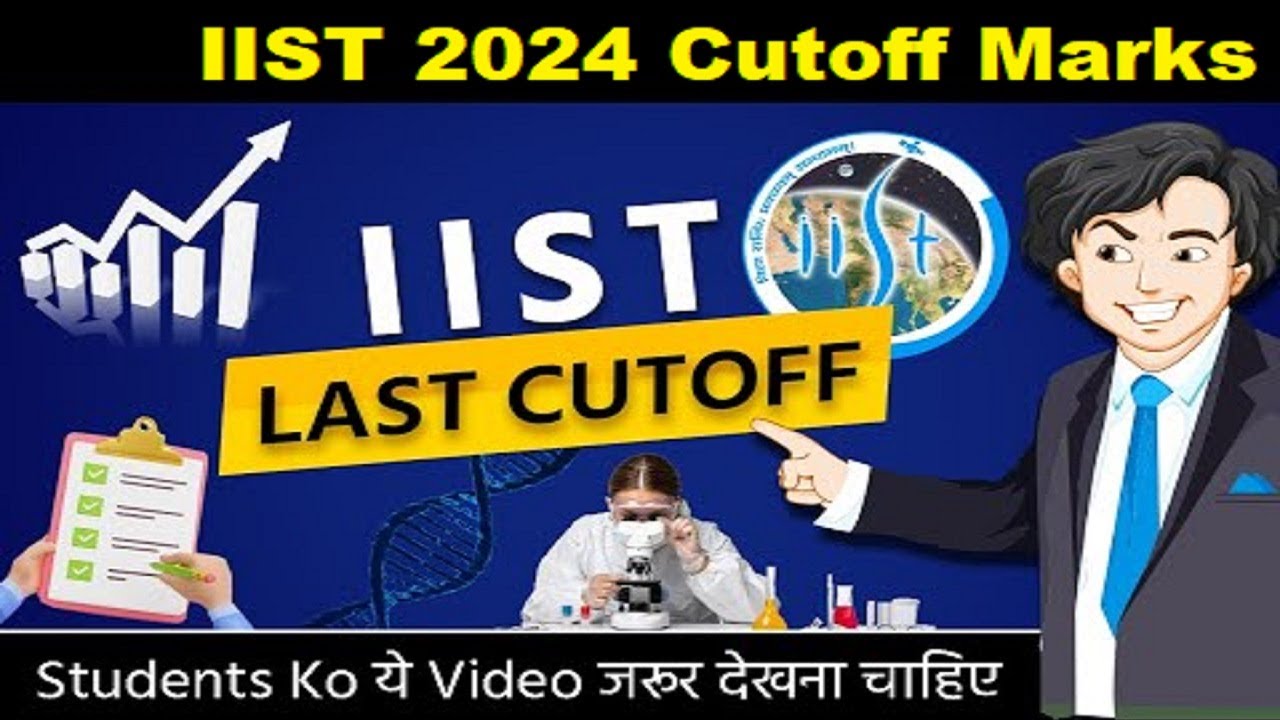 IIST Cutoff Marks 2024, IIST Counselling Process 2024, IIST Last Round ...