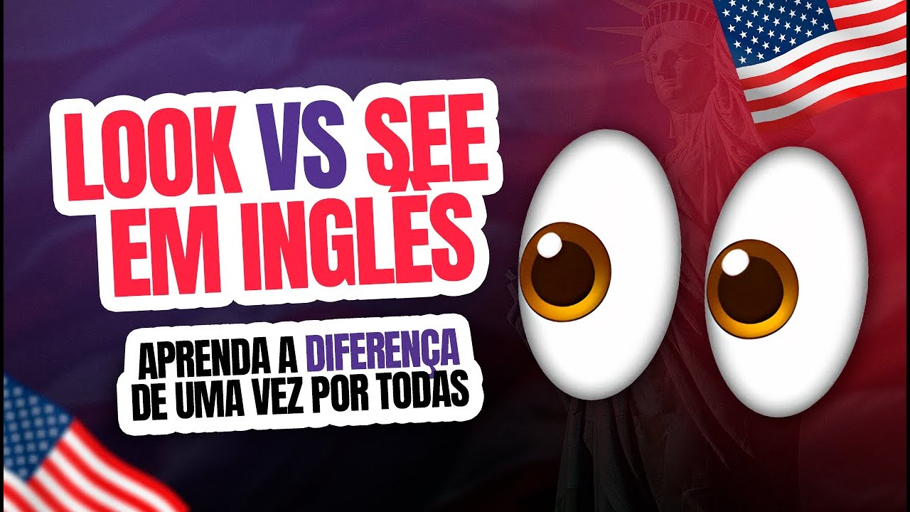 Look vs See em Inglês - Aprenda a diferença de uma vez por todas - YouTube