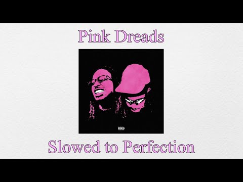 Pink Dreads - Slowed to Perfection - YouTube