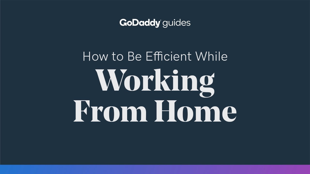 How to Be Efficient While Working From Home - YouTube