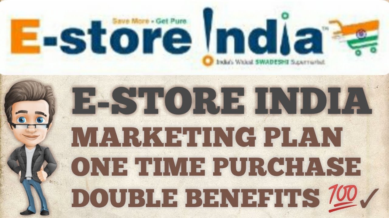 E-STORE INDIA Marketing Plan and Benefits By Sohail Nakwa - YouTube
