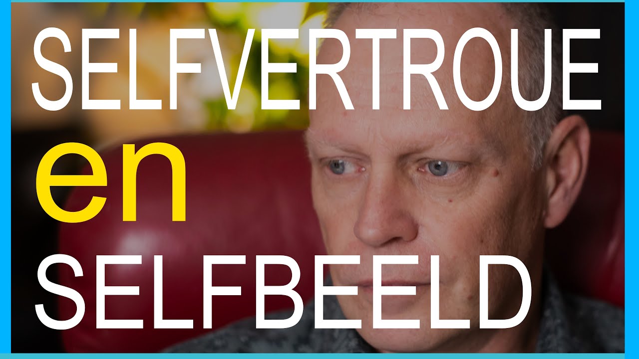 Wat is selfvertroue en selfbeeld? - YouTube