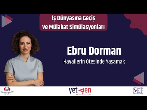 Hayallerin Ötesinde Yaşamak | Ebru Dorman | İş Dünyasına Geçiş #7