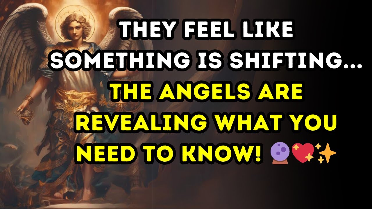 They Feel Like Something is Shifting... The Angels Are Revealing What ...