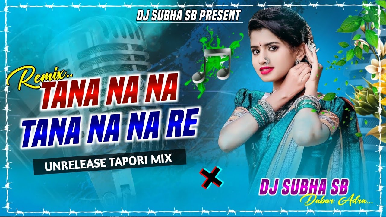 TANA NA NA RE REMIX !! UNRELEASE TAPORI MIX !! DJ SUBHA SB ADRA - YouTube