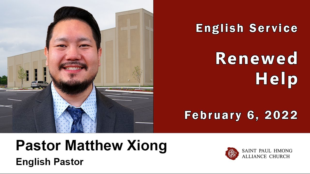 02-06-2022 || English Service "Renewed Help" || Pastor Matthew Xiong ...