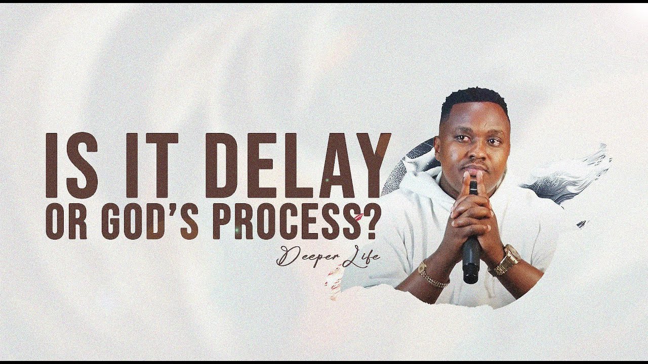IS IT THE SPIRIT OF DELAY OR GODS PROCESS? | DEEPER LIFE | APOSTLE ...