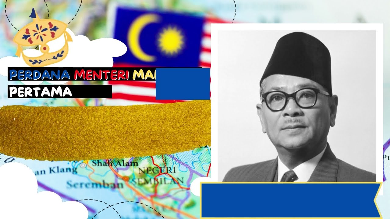 PERDANA MENTERI MALAYSIA PERTAMA HINGGA KESEMBILAN - YouTube