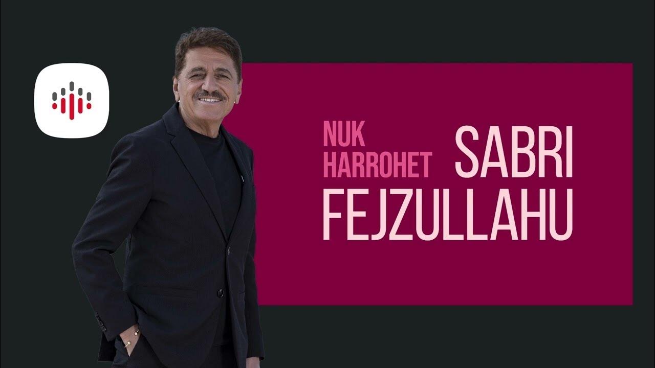 Sabri Fejzullahu - NUK HARROHET (Official Song) - YouTube