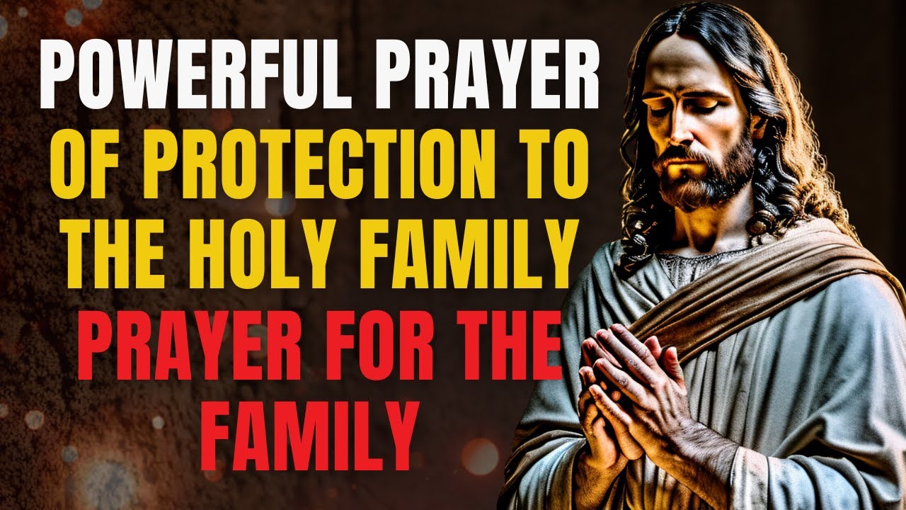 🛑 FAMILY PROTECTION PRAYER - POWERFUL PRAYER OF PROTECTION TO THE HOLY ...
