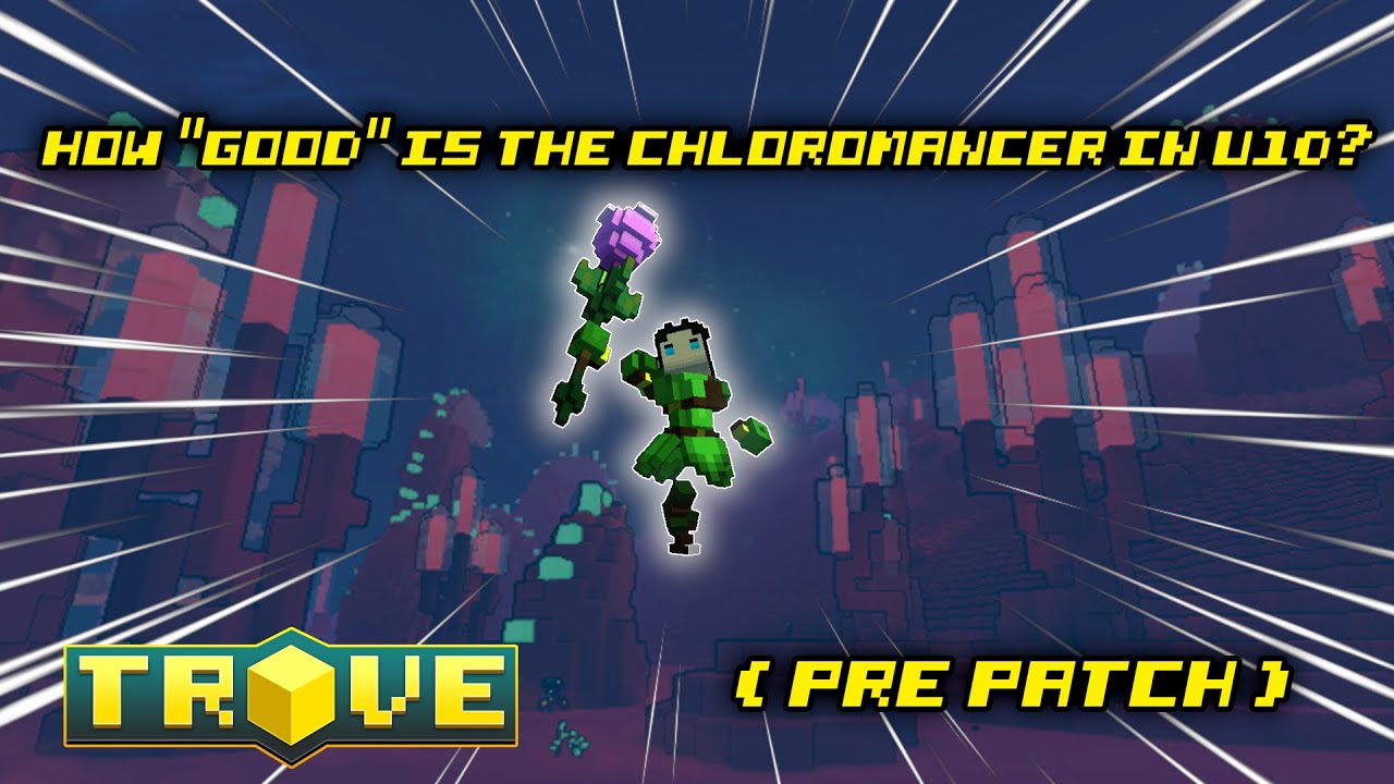 Trove (XB1) : How "Good" is the Pre-Regrowth Chloromancer in U10? - YouTube