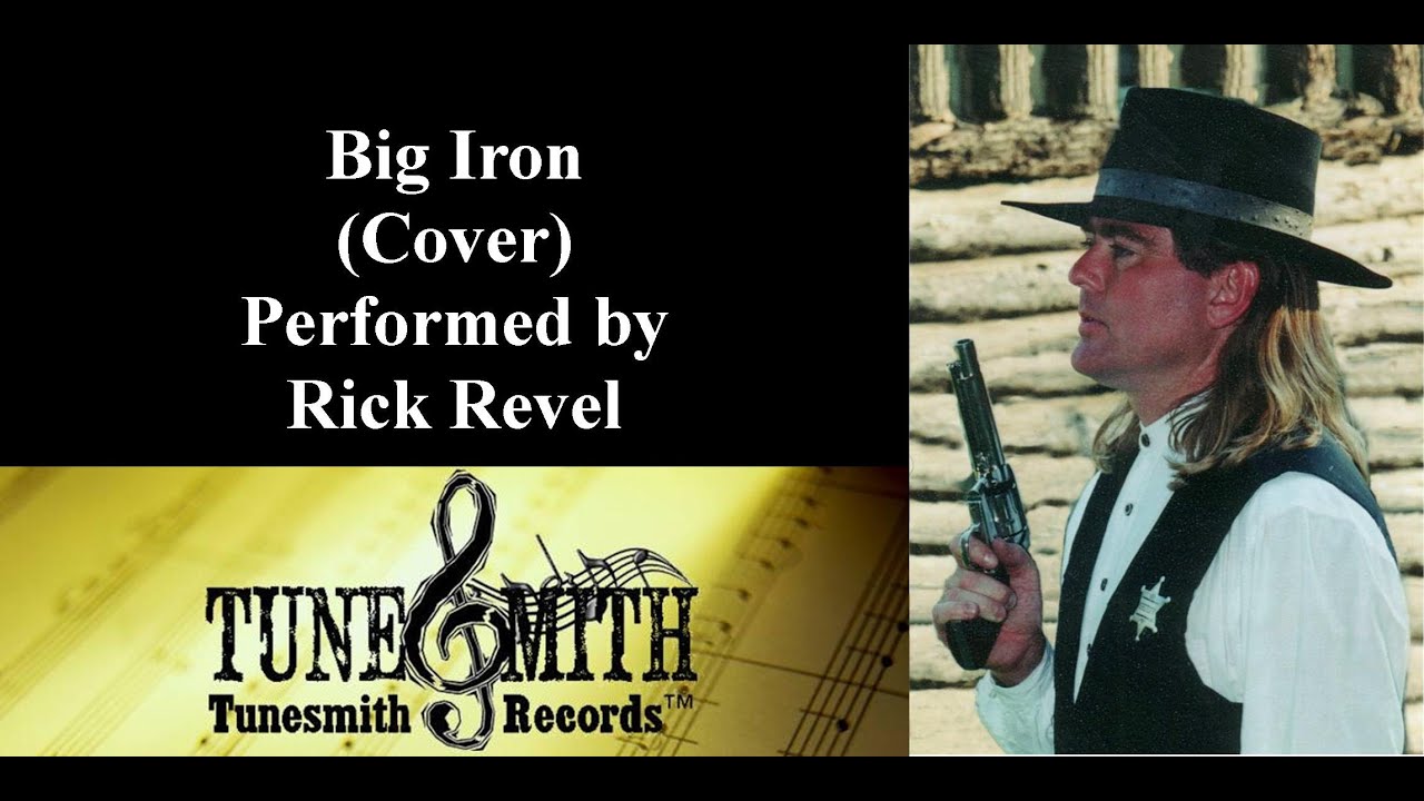 The Legend Of Big Iron by Rick Revel (Cover) - YouTube