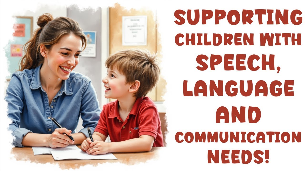 SUPPORTING CHILDREN WITH SPEECH, LANGUAGE AND COMMUNICATION NEEDS ...