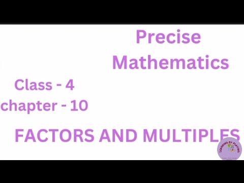 Class-4, precise mathematics, chapter -10, Factors and multiples - YouTube