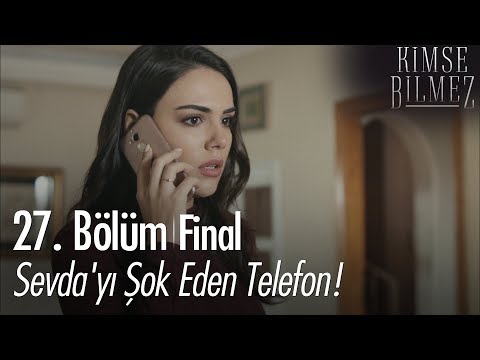 Sevda'yı şok eden telefon! - Kimse Bilmez 27. Bölüm | Final