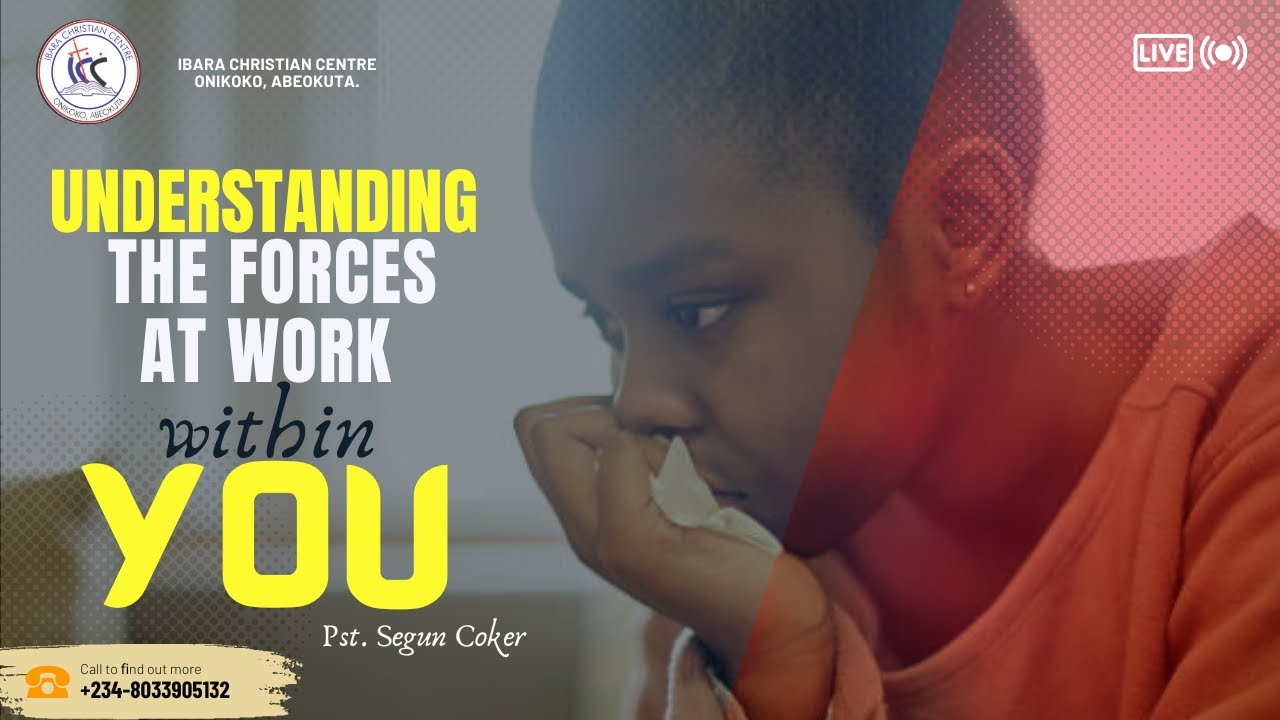 UNDERSTANDING THE FORCES AT WORK WITHIN YOU | PASTOR SEGUN COKER - YouTube