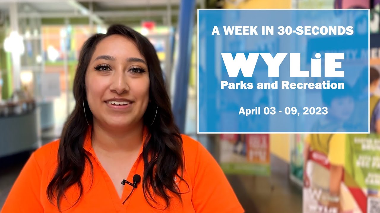 04/07/23 - A Week in 30-Seconds: Wylie Parks and Recreation - YouTube