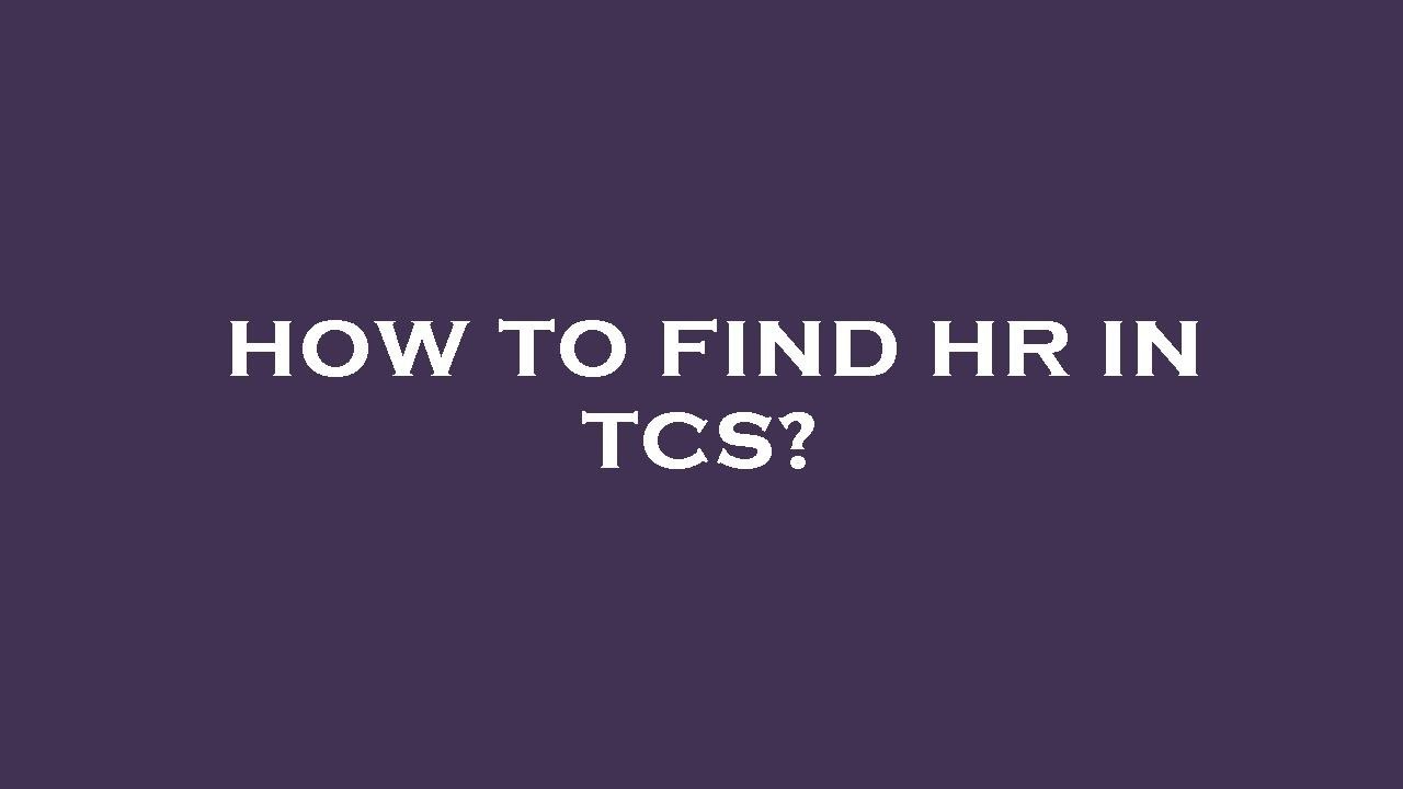 How to find hr in tcs? - YouTube