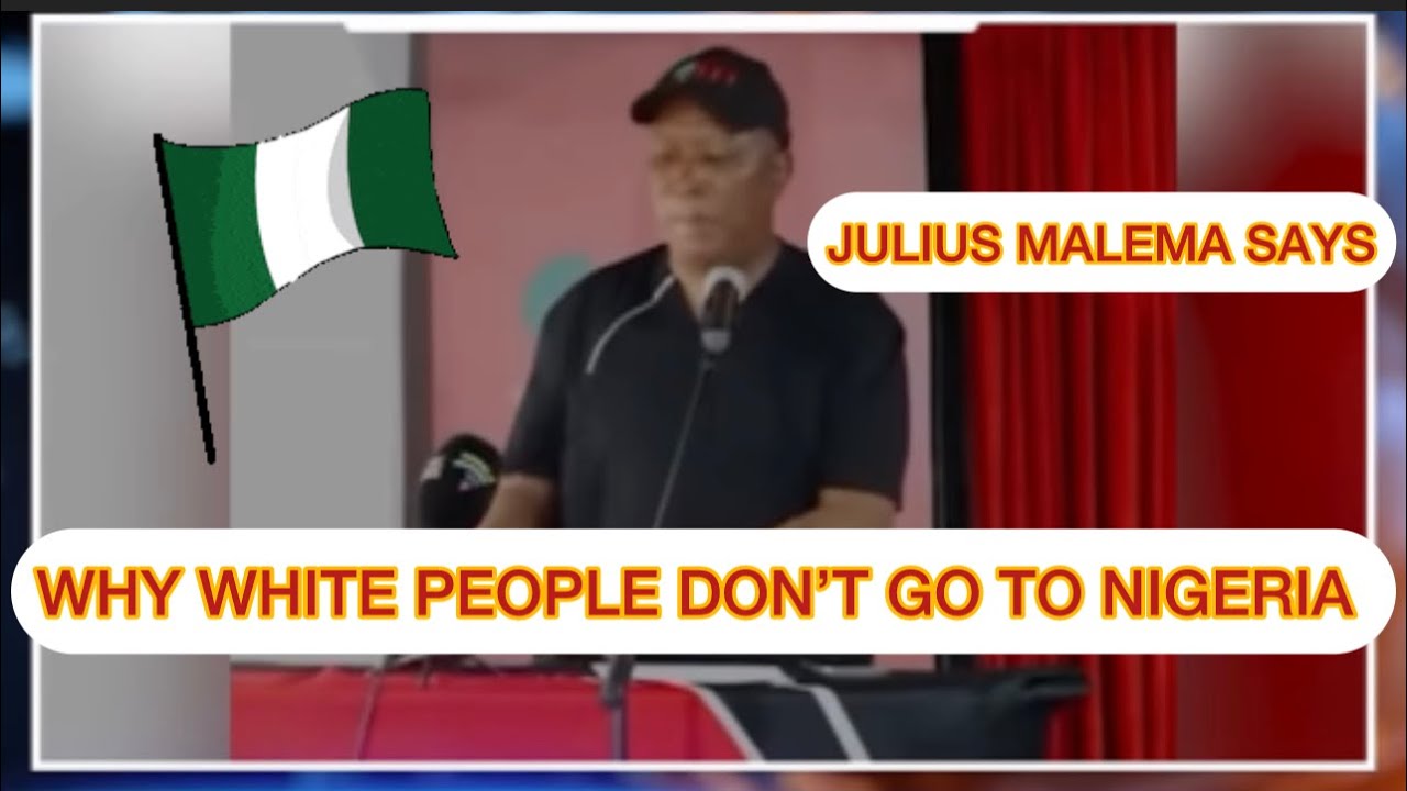 JULIUS MALEMA SAYS WHY WHITES DON’T GO NIGERIA🇳🇬 - YouTube