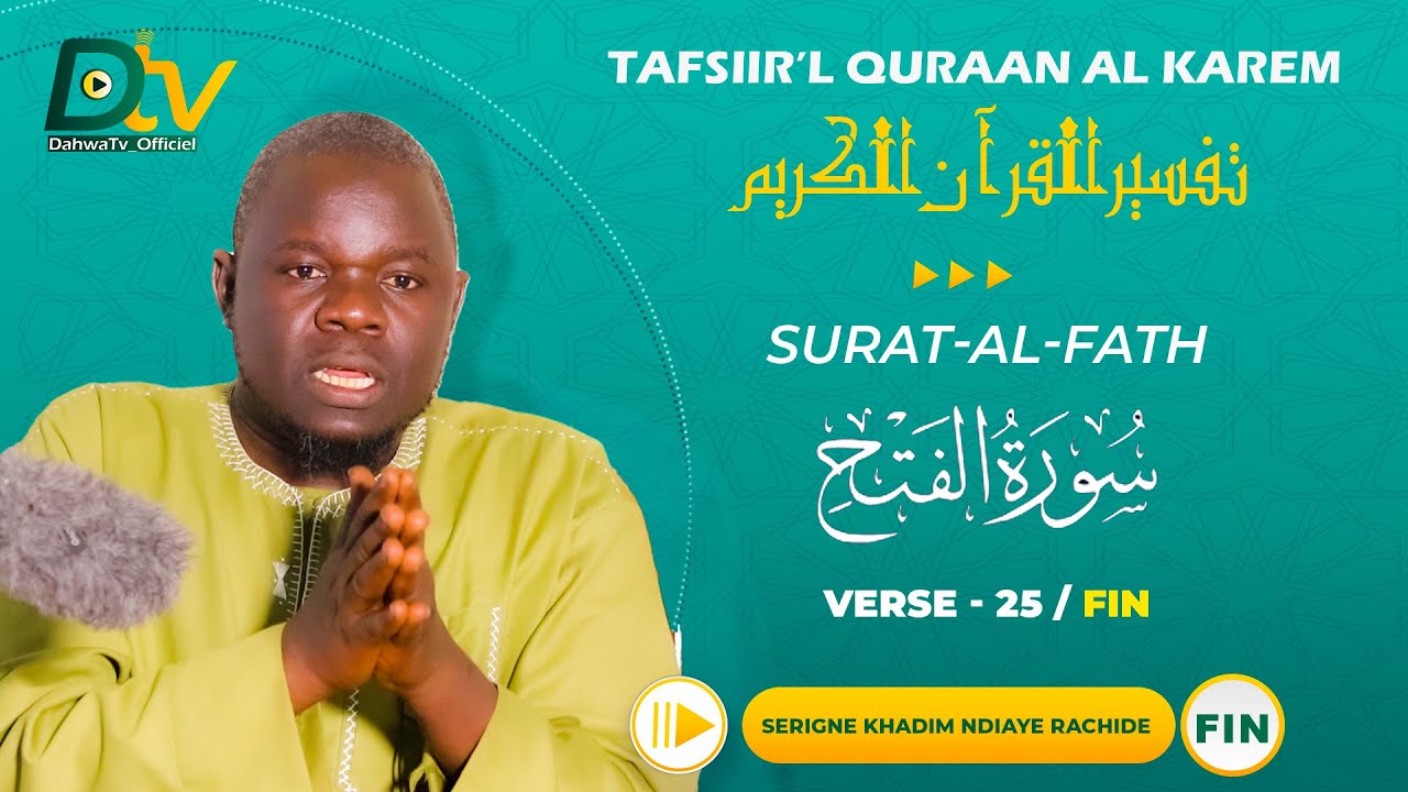 SURAT AL FATH | Verset 25 -FIN (FIN) TAFSIIR SERIGNE KHADIM NDIAYE ...