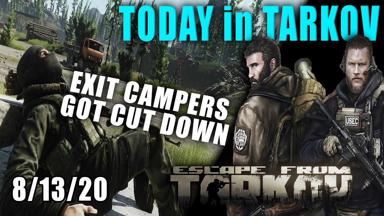 Emercom Exit Campers GET THE AXE - TODAY in TARKOV - 8/13/2020 - Escape ...