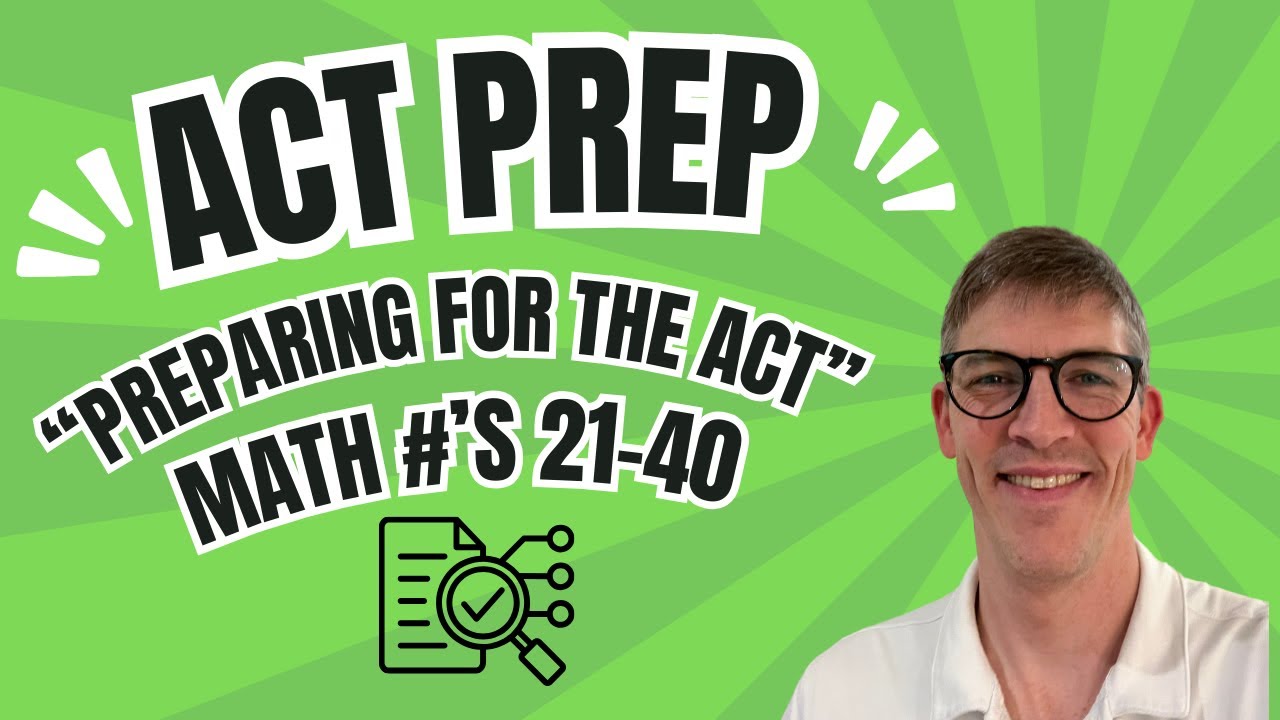 Video Tutorial - ACT Math #'s 21-40 - "Preparing for the ACT" - YouTube