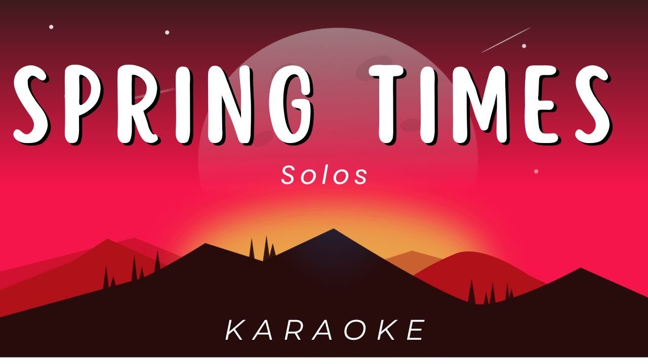 solos - spring times | KARAOKE VERSION - YouTube