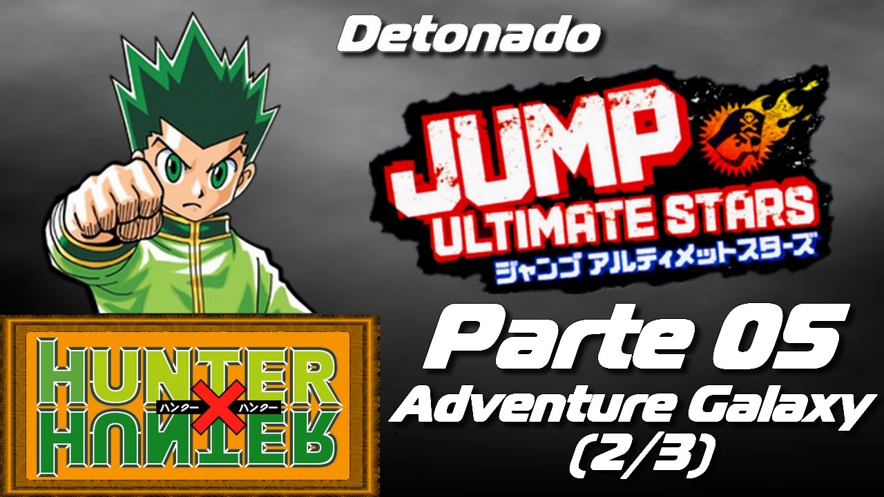 Hunter x Hunter - Adventure Galaxy (2/3) - Detonado Jump Ultimate Stars ...