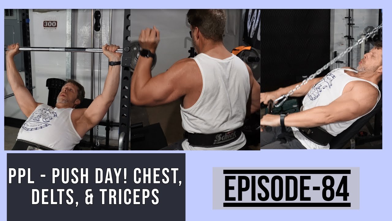 Ep84 - PPL - Push Day - Chest, Front Delts, Triceps - YouTube