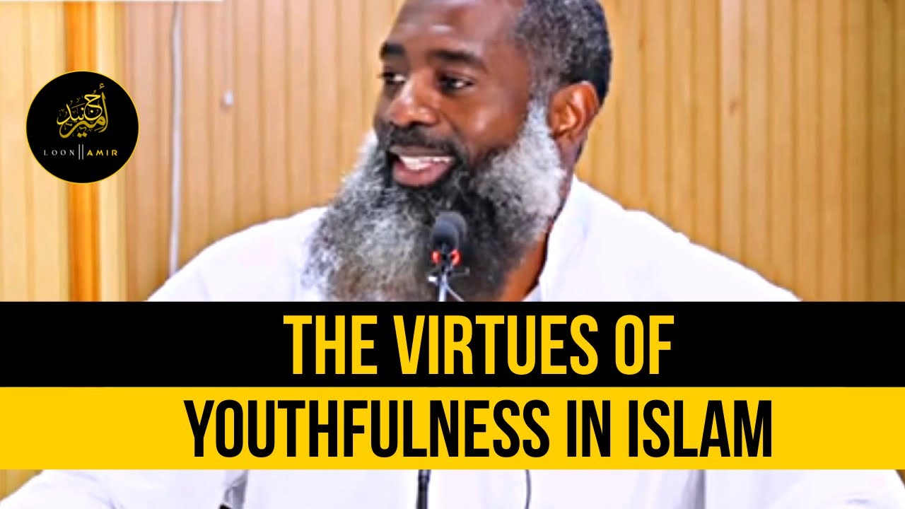 THE VIRTUES OF YOUTHFULNESS IN ISLAM | Loon | Loon2Amir - YouTube