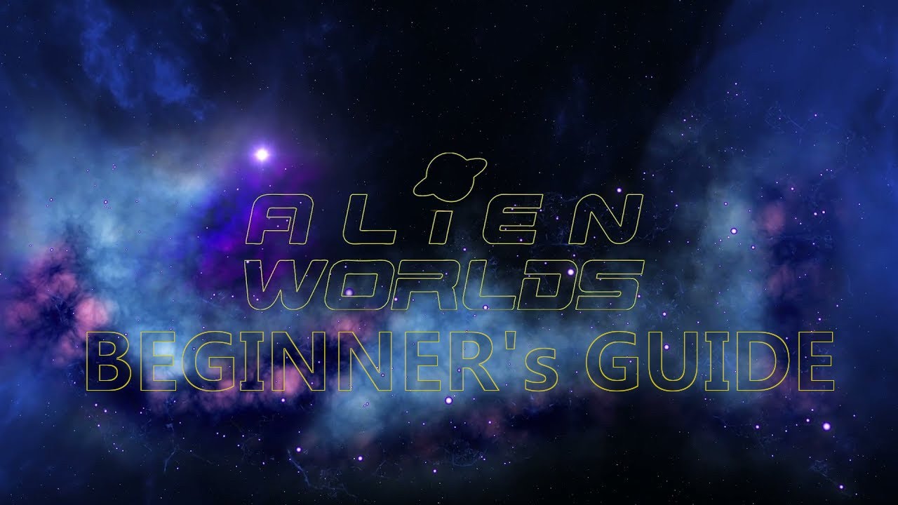 Alien Worlds Ultimate Beginner's Guide - PLAY TO EARN TLM - Step-by ...